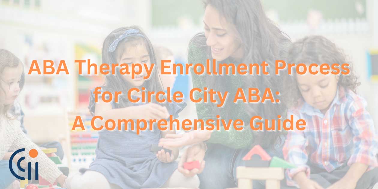 ABA Therapy Enrollment Process for Circle City ABA | Circle City ABA