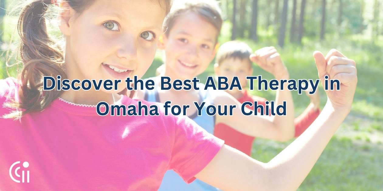 Discover the Best ABA Therapy in Omaha | Circle City ABA