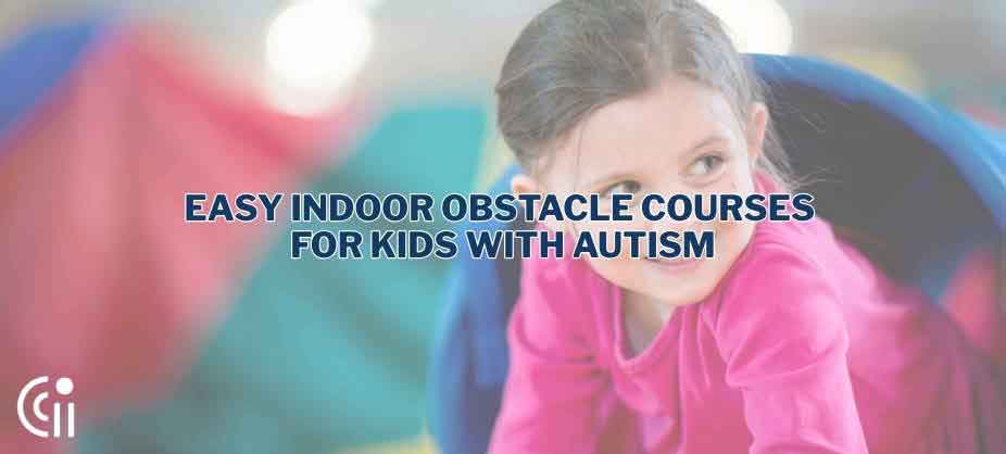 Easy Indoor Obstacle Courses for Kids With Autism - Circle City ABA