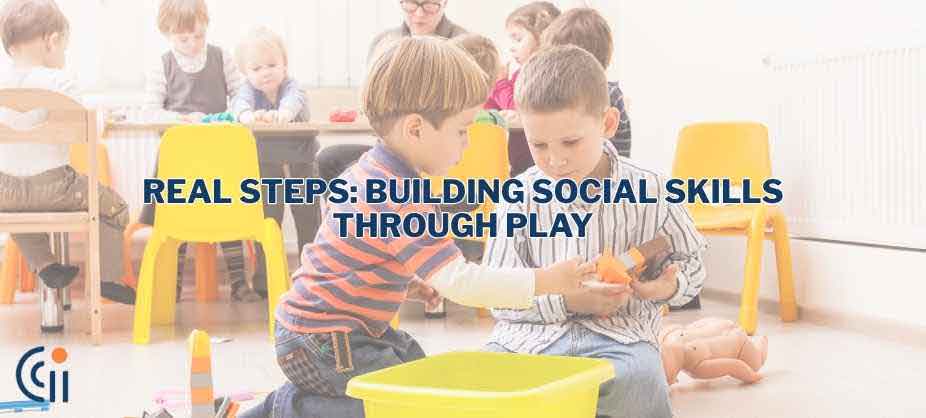 Real Steps: Building Social Skills Through Play - Circle City ABA