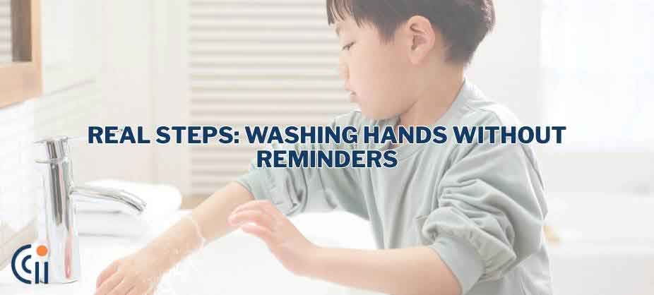Real Steps: Washing Hands Without Reminders - Circle City ABA